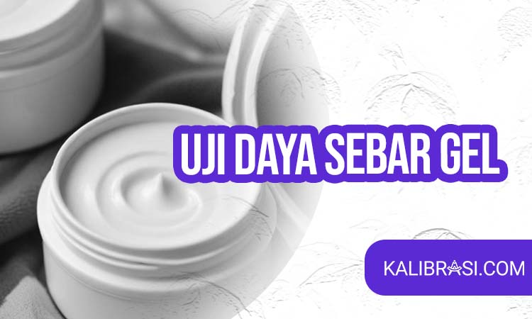 4 Manfaat Uji Daya Sebar Gel Yang Wajib Kamu Ketahui