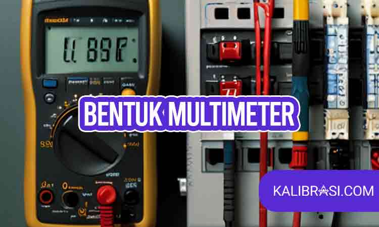 Macam-macam Bentuk Multimeter Yang Biasa Digunakan