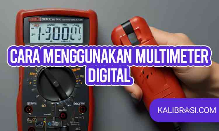 Cara Menggunakan Multimeter Digital Secara Tepat Dan Benar