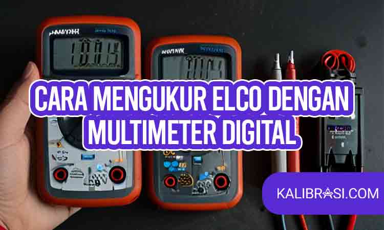 Cara Mengukur Elco Dengan Multimeter Digital Dan Petunjuk Kapasitansi