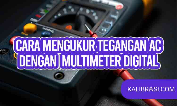 Simak Cara Mengukur Tegangan AC Dengan Multimeter Digital