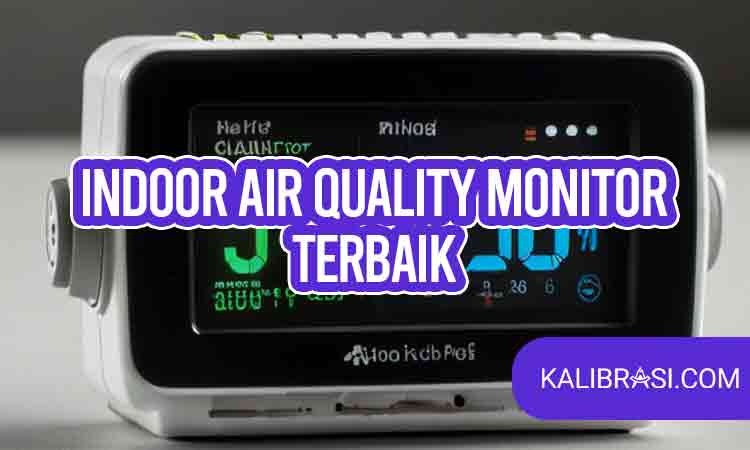 4 Tips Memilih Indoor Air Quality Monitor Terbaik