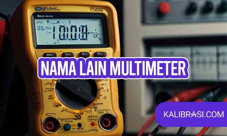 4 Nama Lain Multimeter Dan Penjelasan Lengkapnya
