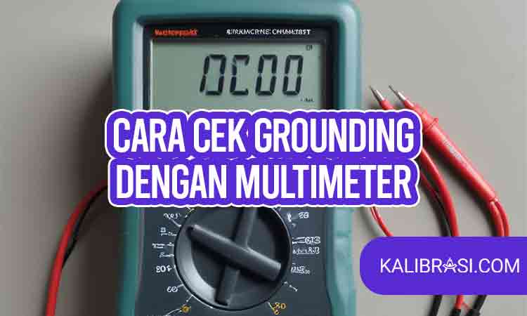 Penjelasan Cara Cek Grounding Dengan Multimeter