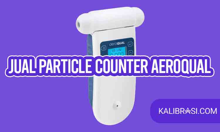 Jual Particle Counter Aeroqual, Inilah Berbagai Jenis Produknya